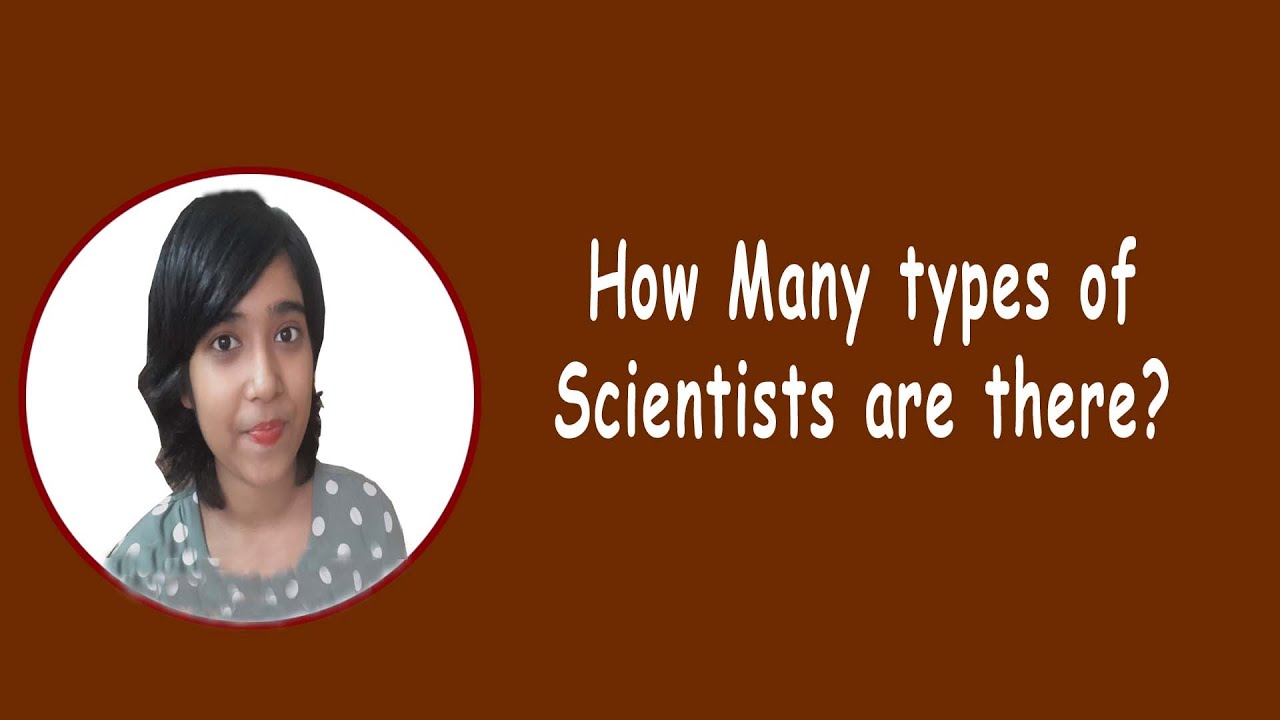 How Many Types Of Scientists Are There YouTube how-many-types-of-scientists-are-there-youtube