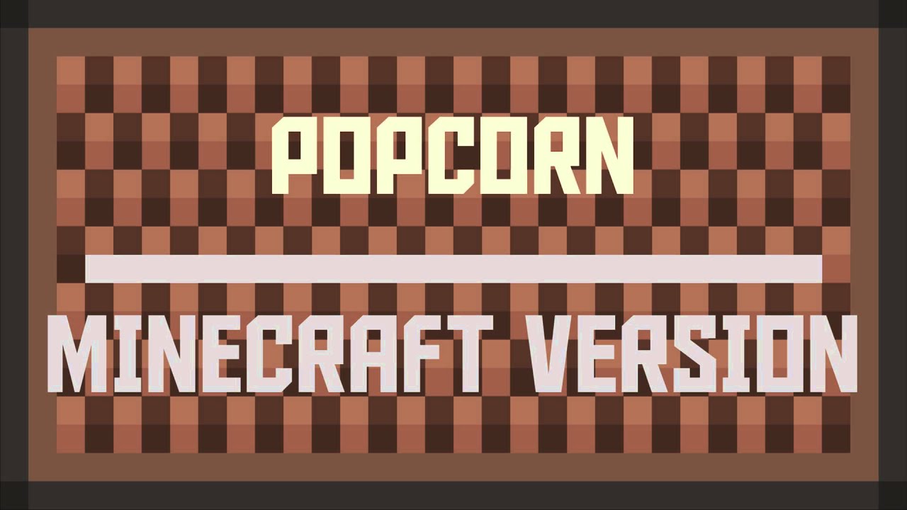 popcorn - MINECRAFT VERSION - YouTube