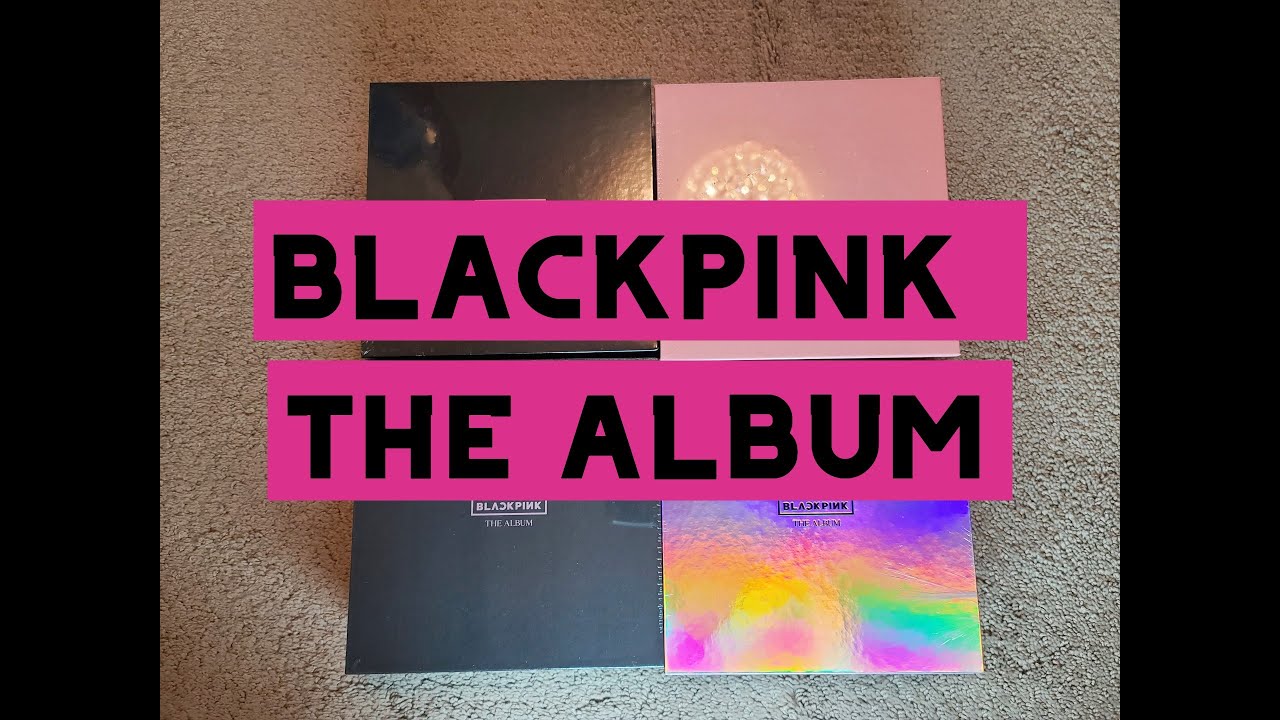 Unboxing Blackpink 블랙핑크 The Album (all versions) - YouTube