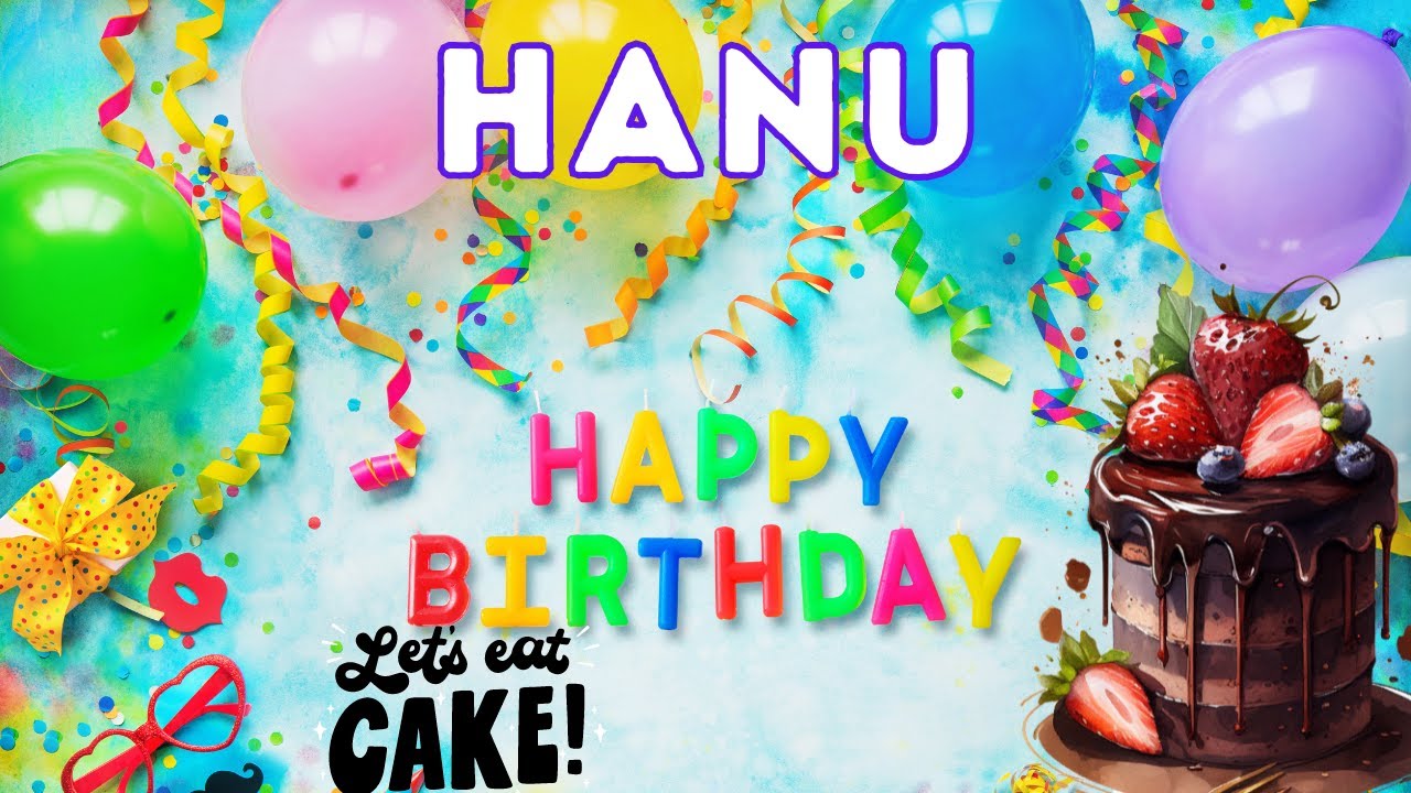 Happy Birthday Hanu, Birthday of Hanu, Best Birthday Wishes, hbd - YouTube