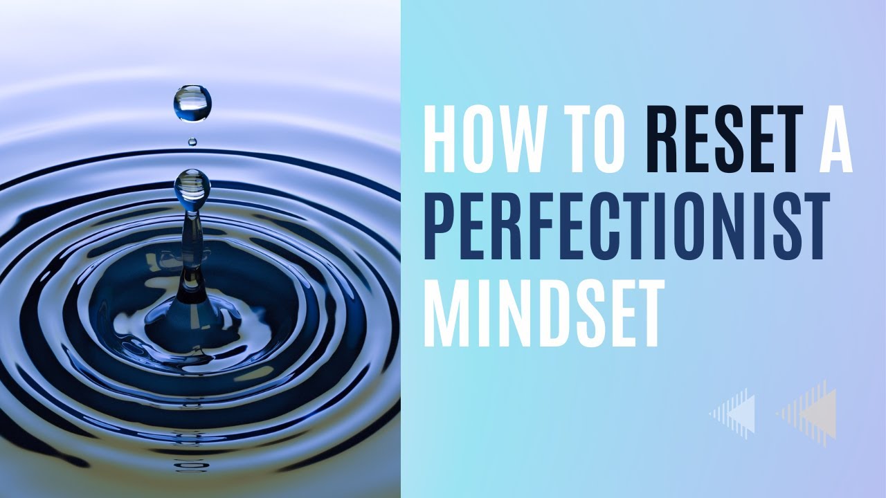 How To Reset A Perfectionist Mindset - YouTube