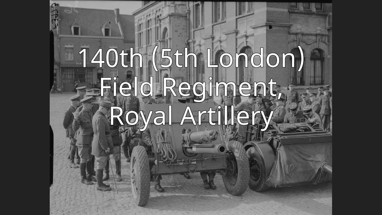 140th (5th London) Field Regiment, Royal Artillery - YouTube