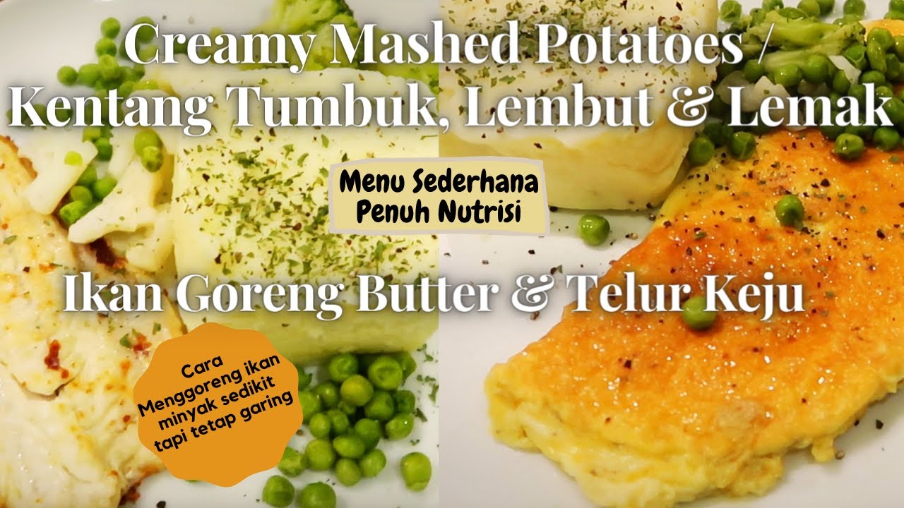 Creamy Mashed Potatoes/ Kentang Tumbuk Dengan Ikan Goreng Buter & Telur ...