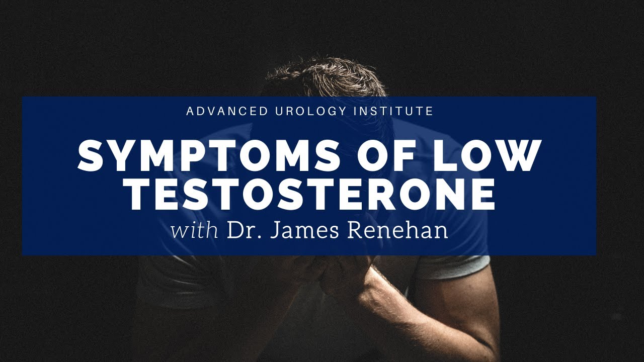 Symptoms of Low Testosterone - Dr. James Renehan - YouTube