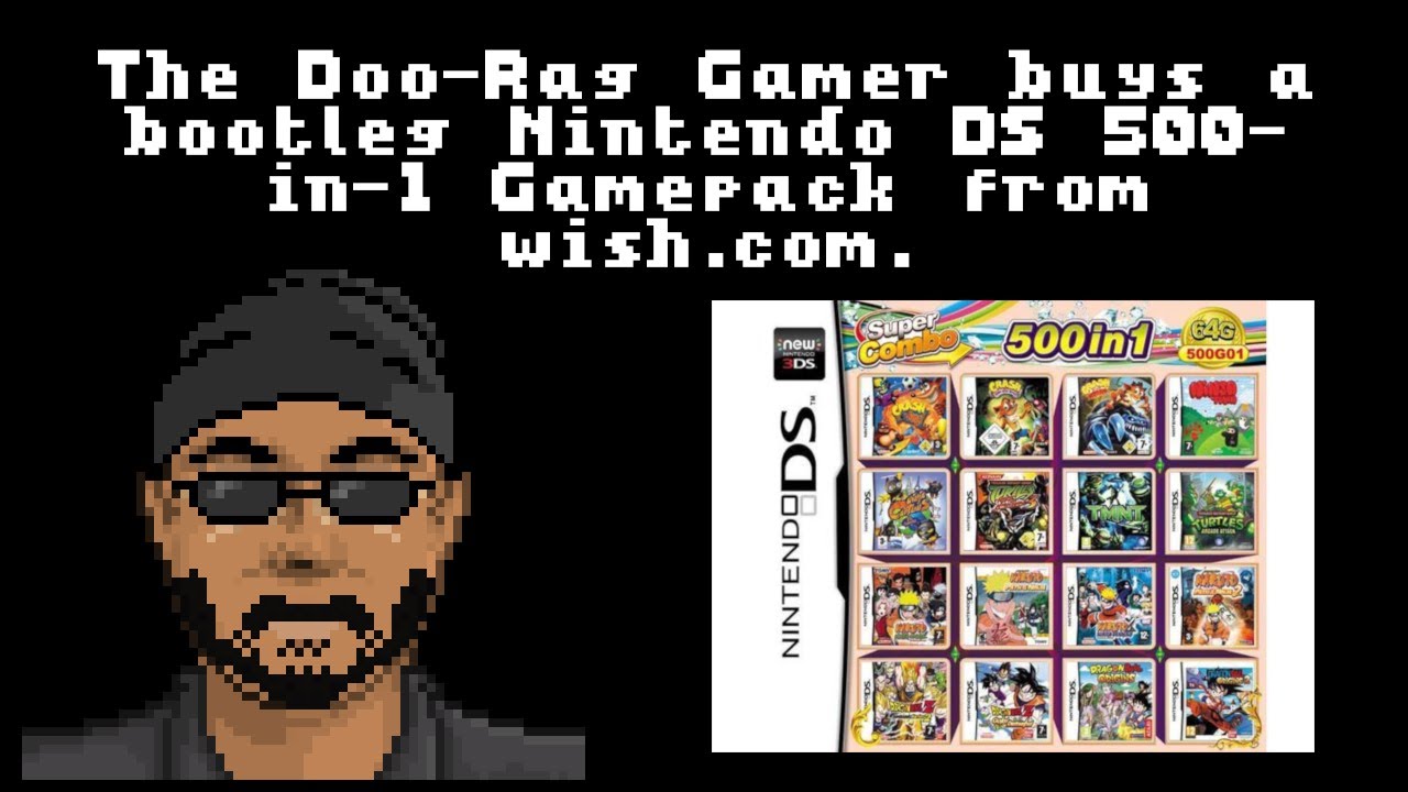 The Doo-Rag Gamer buys a bootleg 500-in-1 Nintendo ds cartridge from ...
