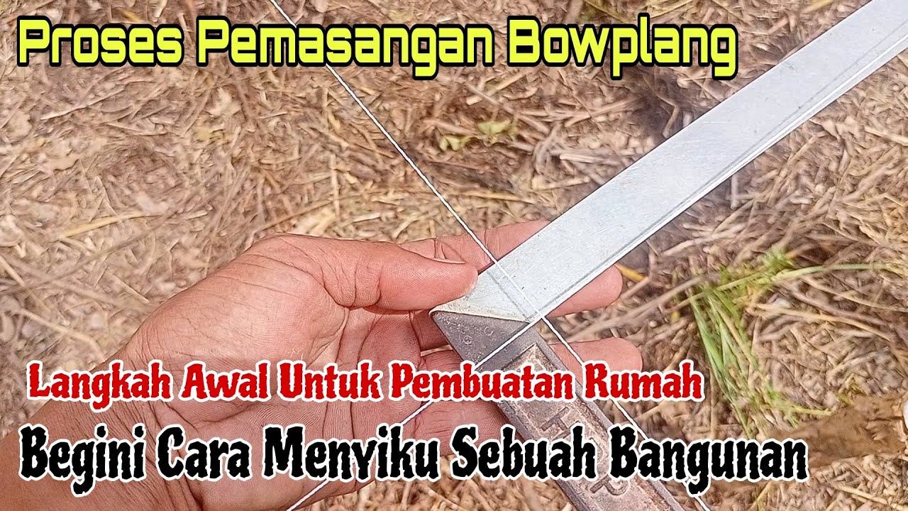 Cara/ Proses Pemasangan Bowplang, Langkah Awal Untuk Membuat rumah ...