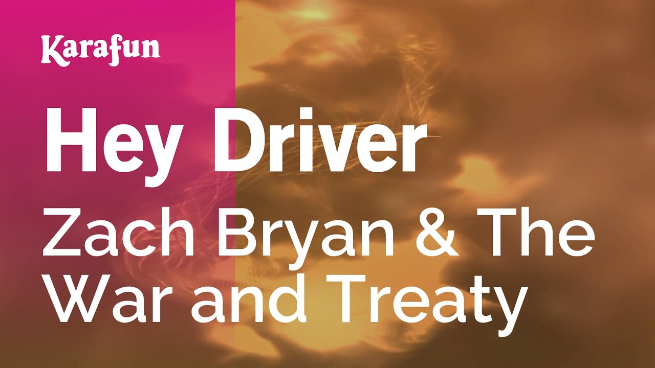 Hey Driver - Zach Bryan & The War and Treaty | Karaoke Version ...