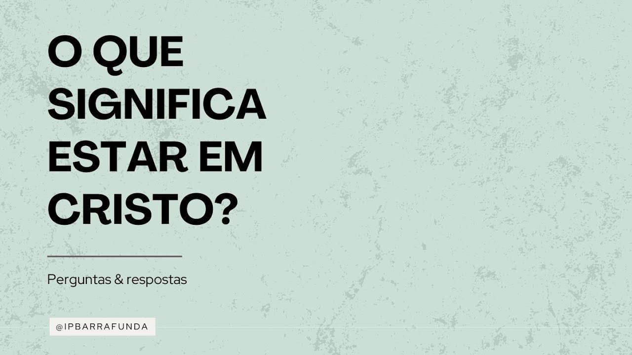 O que significa estar em Cristo? - YouTube