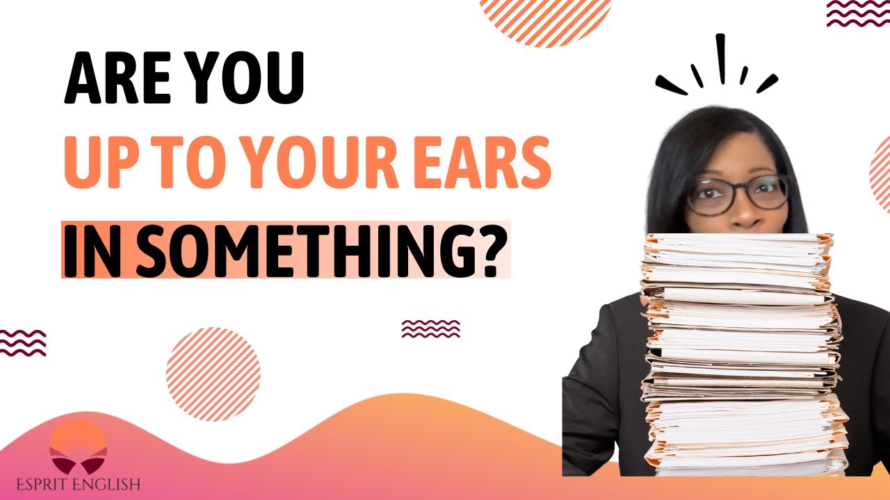 What does it mean to be “up to your ears” in something? #englishidiom # ...