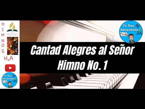 Cantad Alegres al Señor Himno No. 1 | HIMNOS H.A - Yo Soy Adventista ...