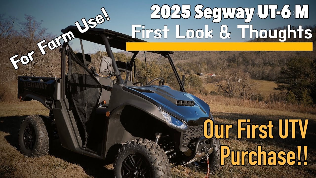 We Bought Our First UTV | 2025 Segway UT6M First Look and Thoughts | Why We Chose It #farmlife ...