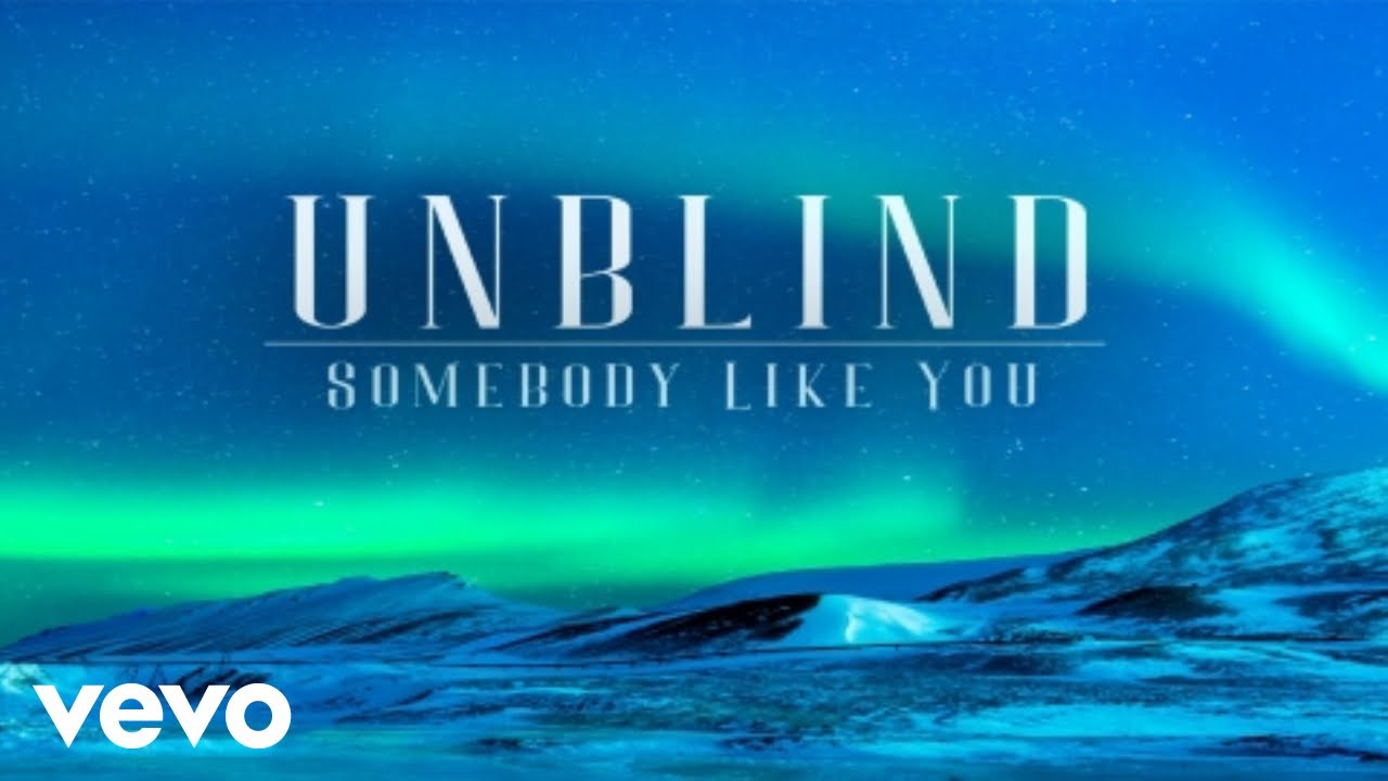 UNBLIND - Somebody Like You - YouTube