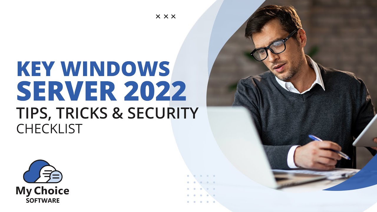 Key Windows Server 2022 Tips, Tricks & Security Checklist | My Choice Software - YouTube