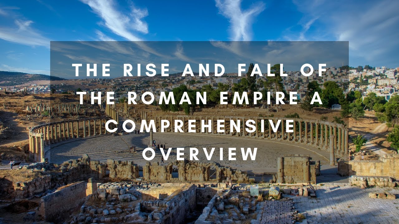 The Rise and Fall of the Roman Empire: A Comprehensive Overview - YouTube