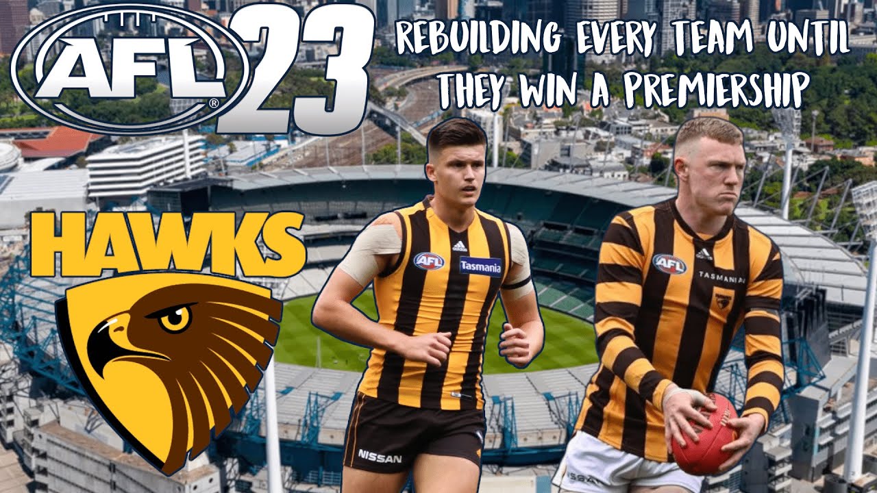 Rebuilding Every Team In AFL 23 Until They Win A Premiership | Hawthorn ...