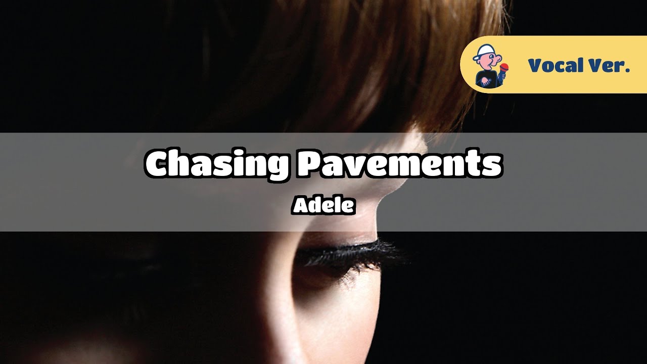 Adele - Chasing Pavements (Original Vocal Version, Lyrics) - YouTube