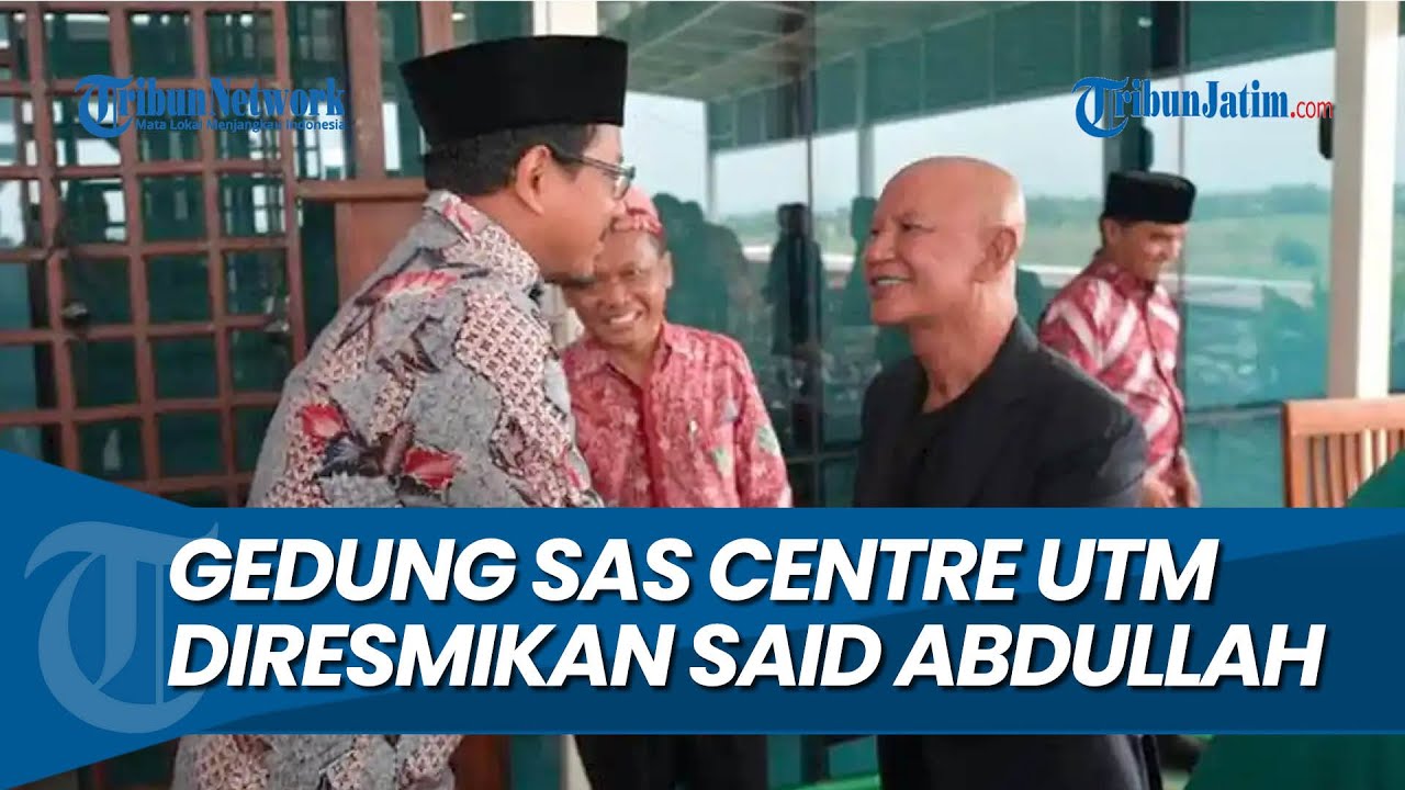 SAS CENTRE UTM DIRESMIKAN, Said Abdullah Ajak Legislator Bersatu Bangun ...