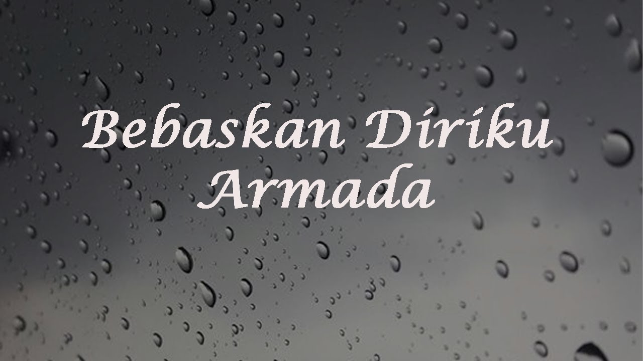 ( LIRIK ) Armada - Bebaskan Diriku ( LIRIK ) - YouTube