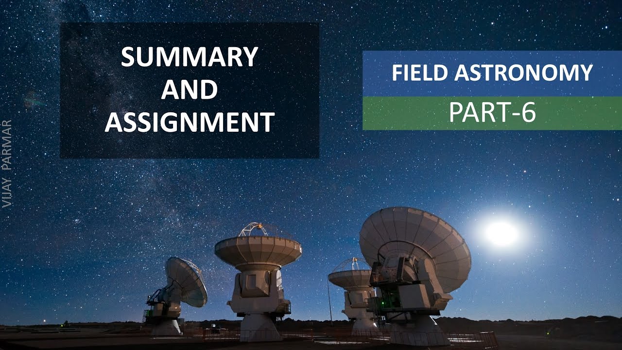 Lecture 21 | FIELD ASTRONOMY - Summary & Assignment | PART 6 - YouTube
