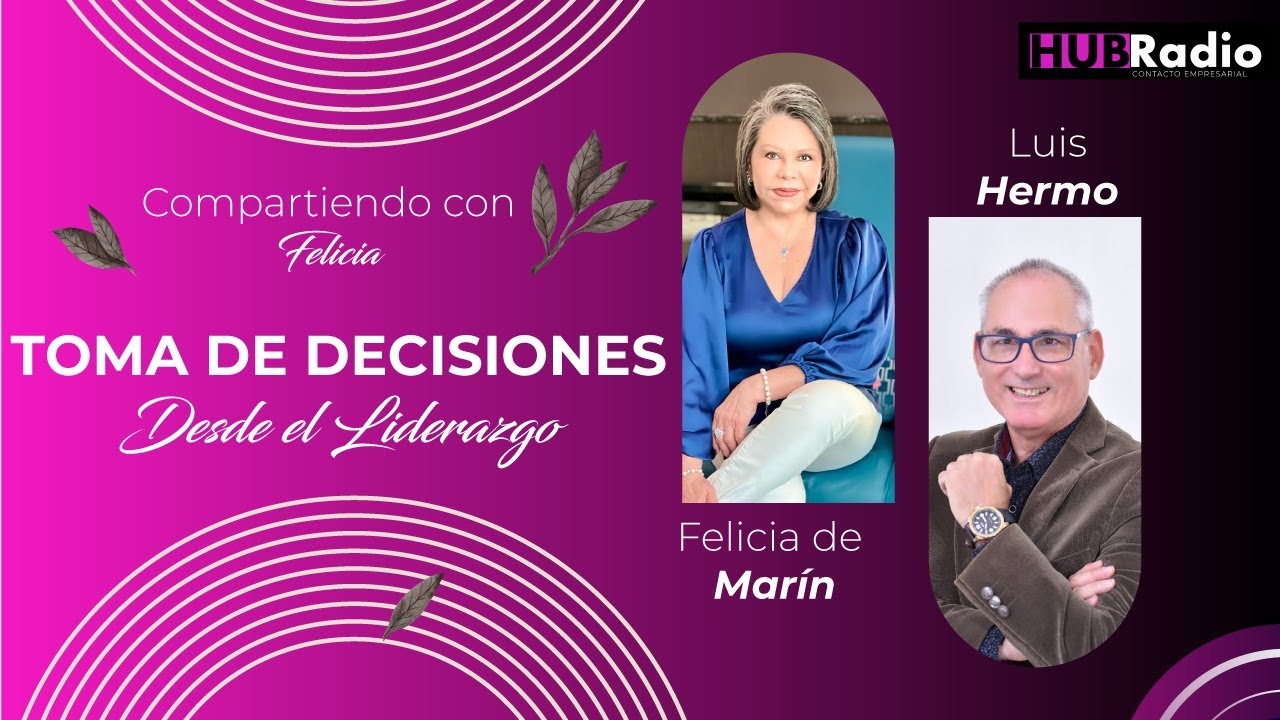 TOMA DE DECISIONES DESDE EL LIDERAZGO | COMPARTIENDO CON FELICIA - YouTube