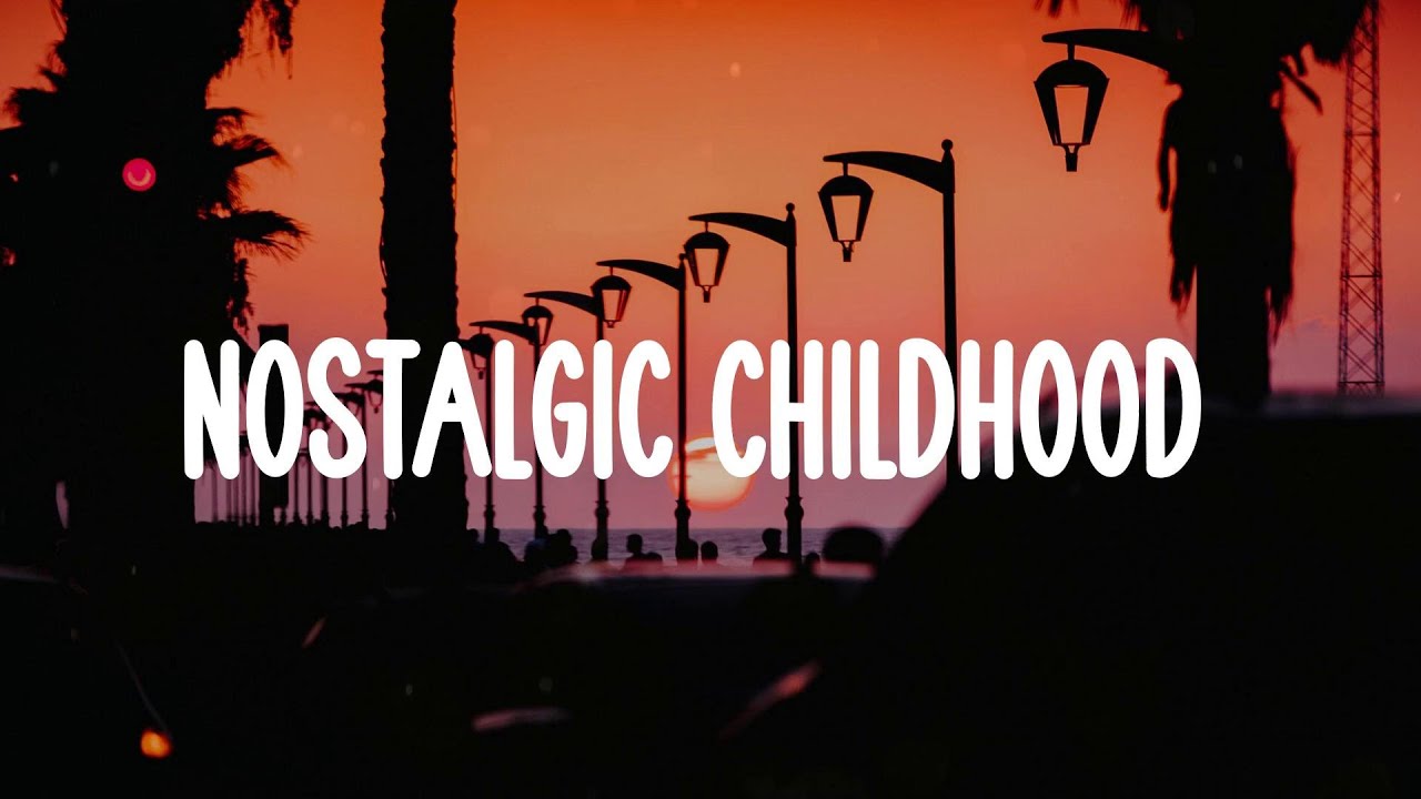 Throwback childhood songs ~ Let's go on a trip through your nostalgia ...