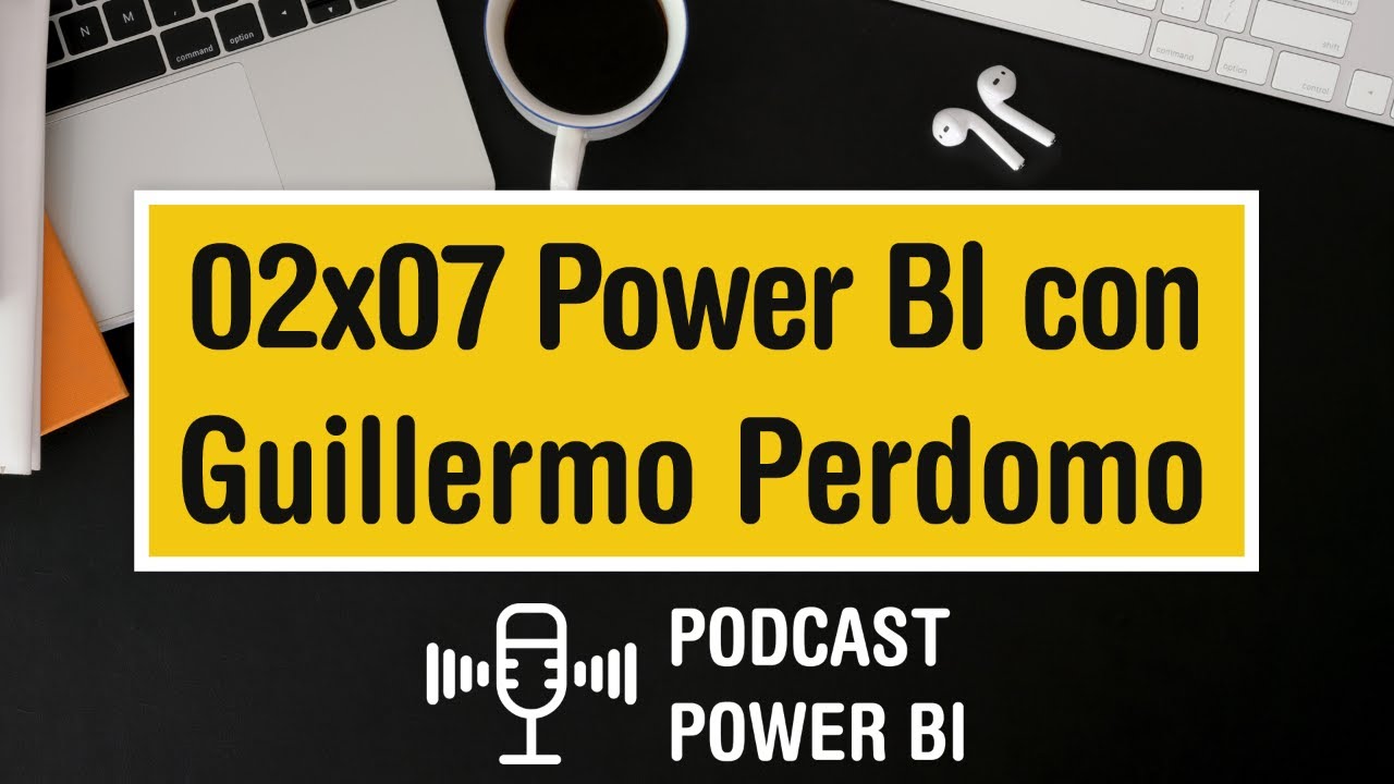 Power BI y más con Guillermo Perdomo | #podcastpowerbi 02x07 - YouTube