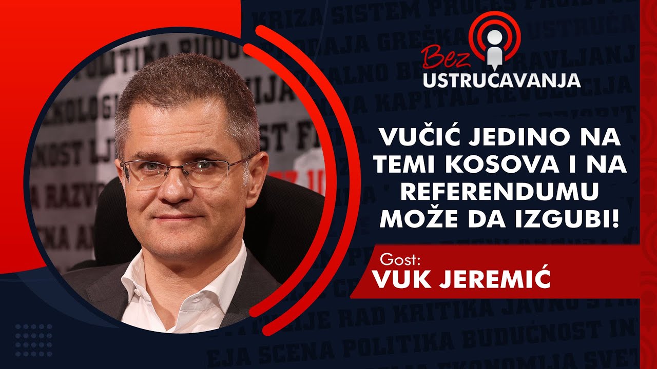 BEZ USTRUČAVANJA - Vuk Jeremić: Vučić jedino na temi Kosova i na ...