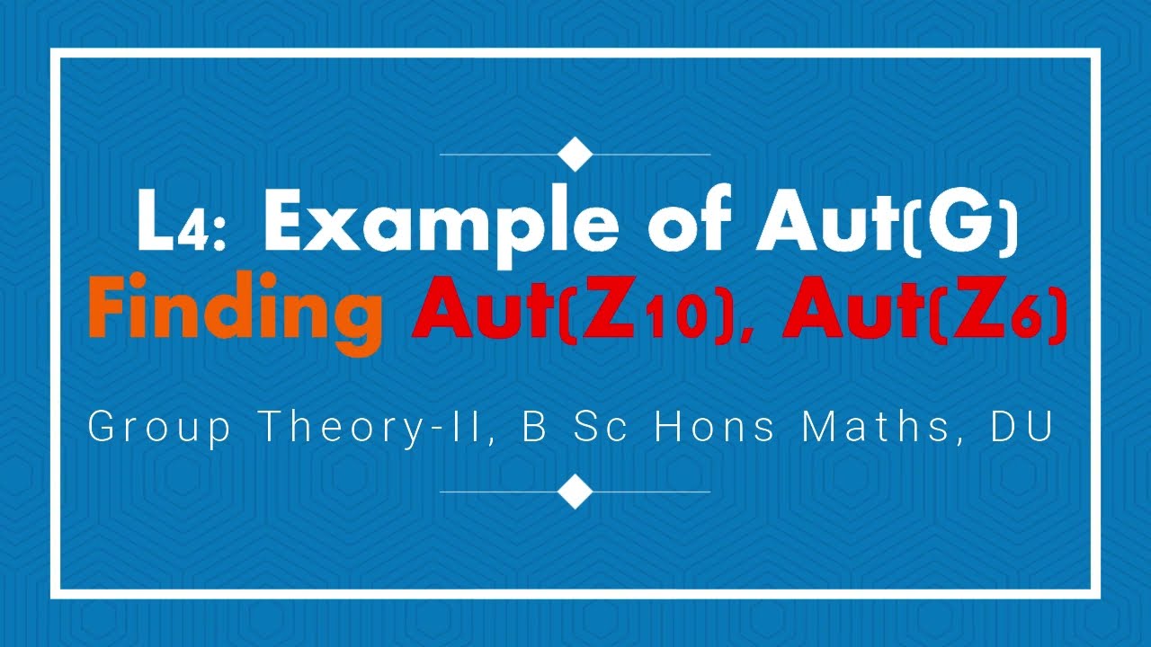 L4 | Examples of Group of Automorphism | Aut Z10 | Aut Z6 | Group ...