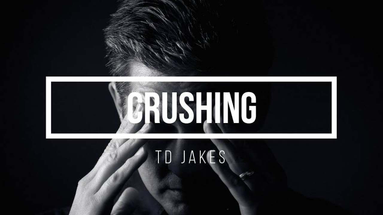 "CRUSHING" - TD JAKES | CHRISTIAN MOTIVATIONAL VIDEO - YouTube
