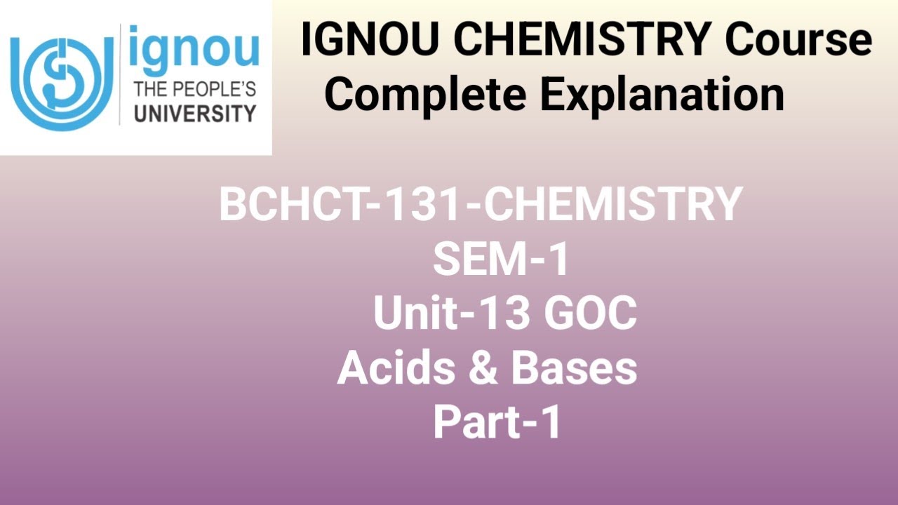 IGNOU CHEMISTRY BCHCT-131 Unit-13 GOC Acids & Bases #chemistry#ignou# ...