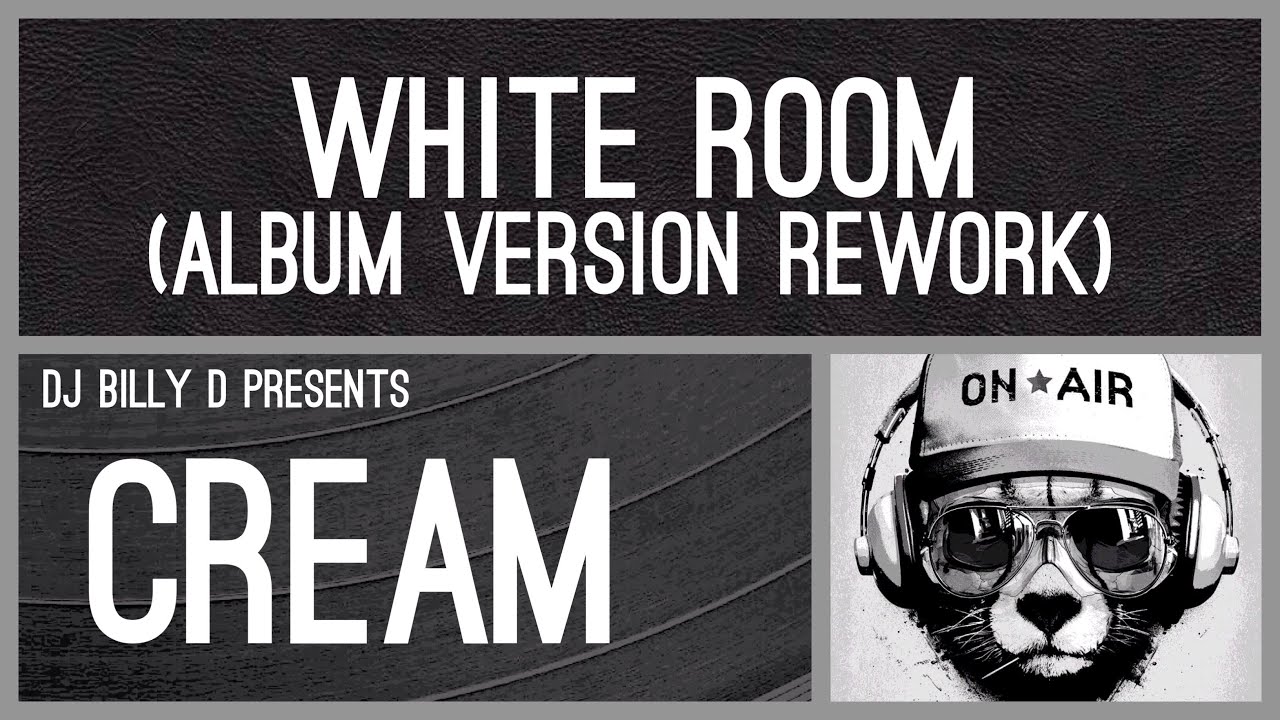 Cream - White Room (Album Version Rework) - YouTube