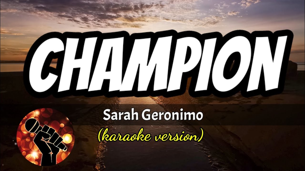 CHAMPION - SARAH GERONIMO (karaoke version) - YouTube