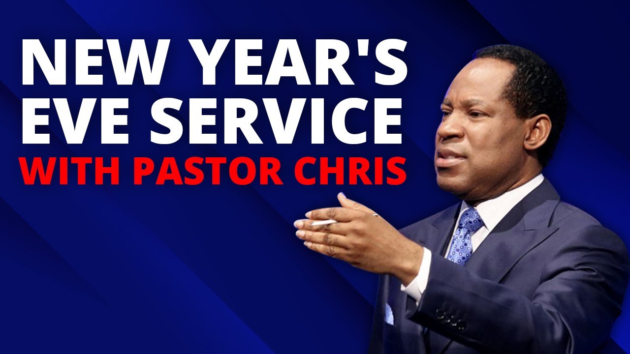 NEW YEAR'S EVE SERVICE WITH PASTOR CHRIS OYAKHILOME | THEME OF THE YEAR ...