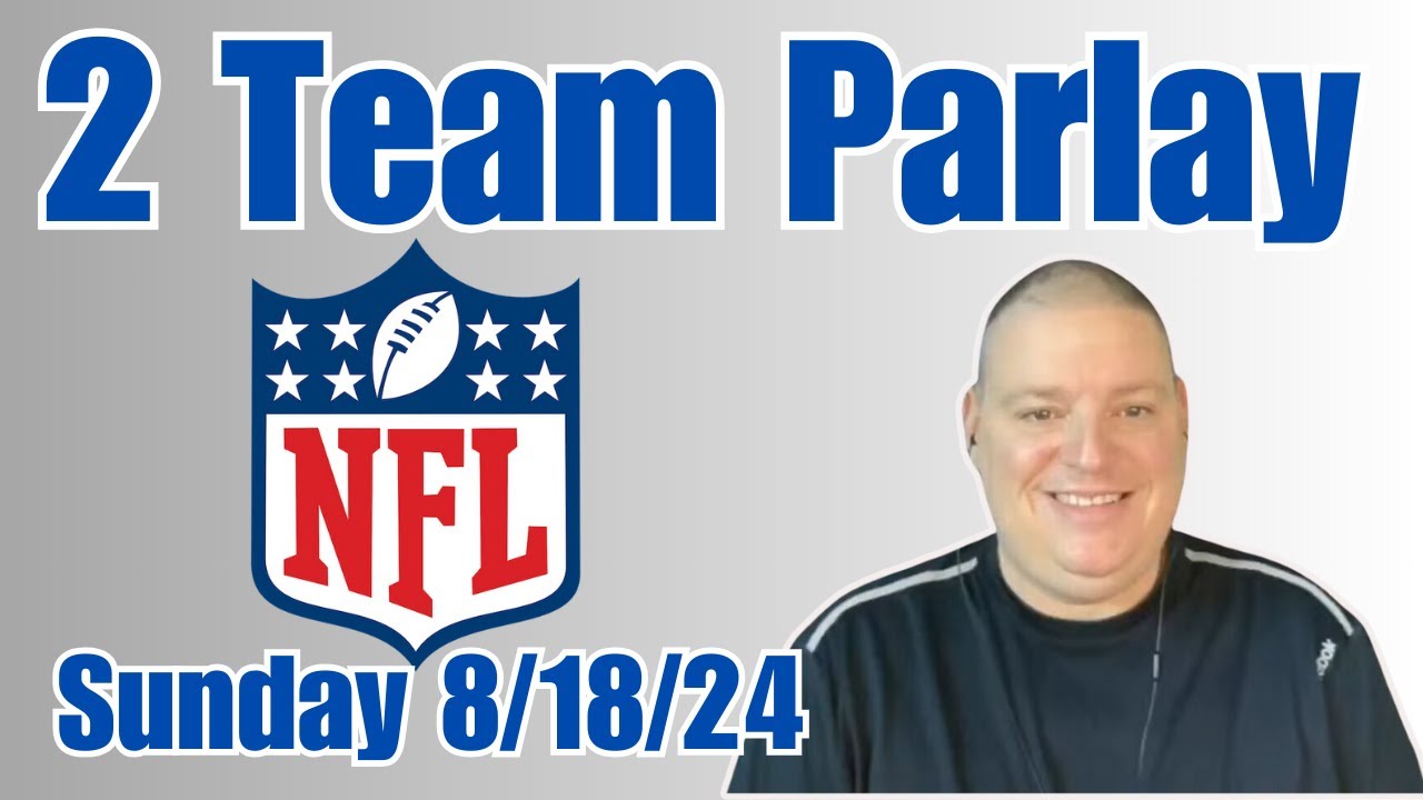 Sunday Free NFL Parlay - 8/18/24 l Picks & Parlays l #nflparlay - YouTube