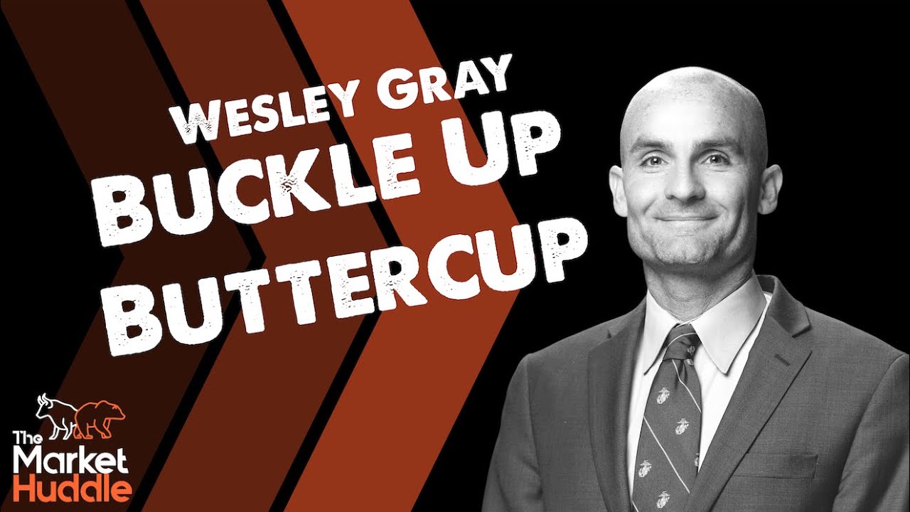 Buckle Up Buttercup (guest: Wesley Gray) - Market Huddle Ep.217 - YouTube