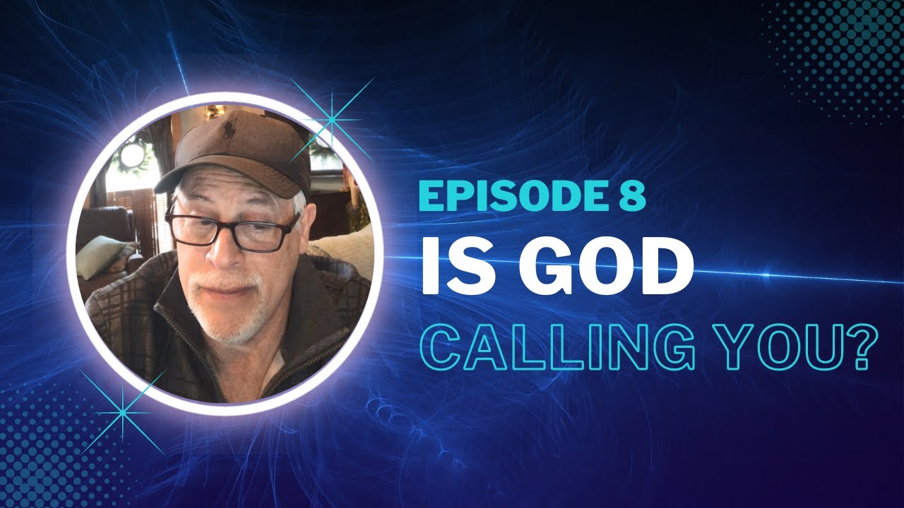 Episode 8 - Is God Calling You? - YouTube