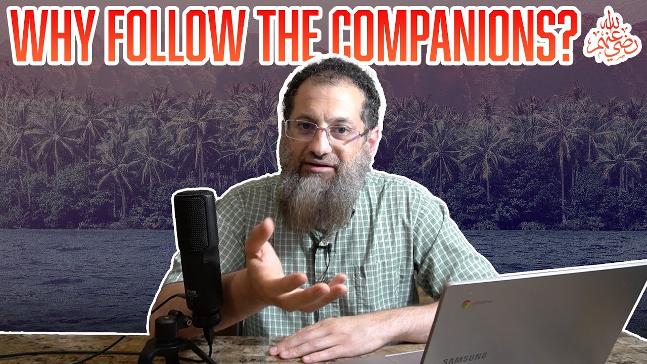 Why Follow the Companions of Prophet Muhammad? - YouTube