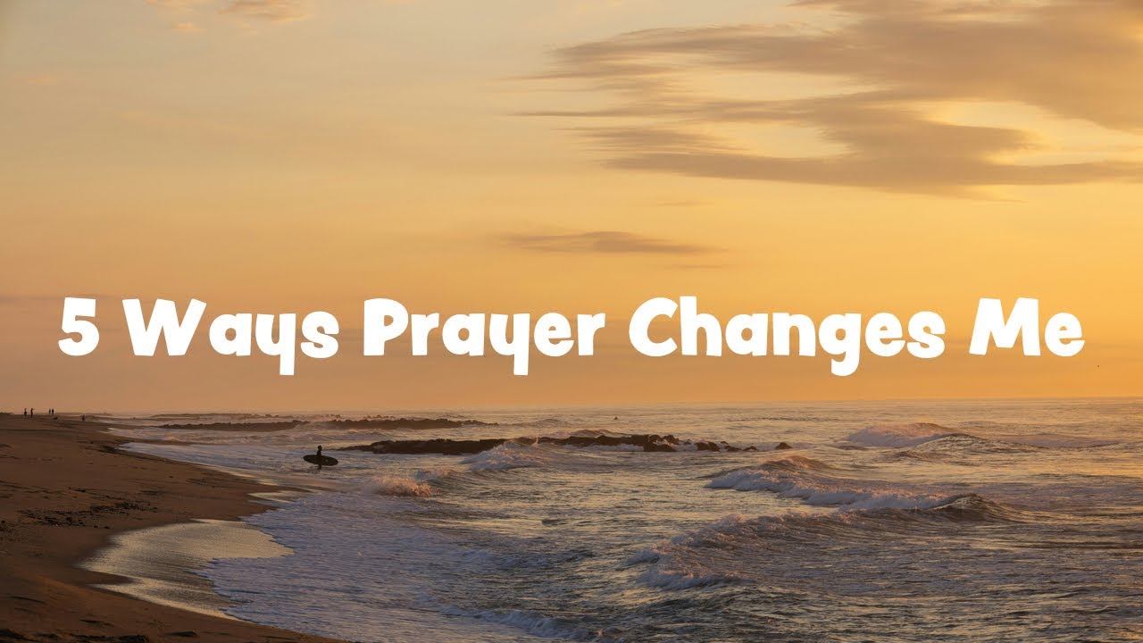 5 Ways Prayer Changes Me // Dustin Bennett - YouTube