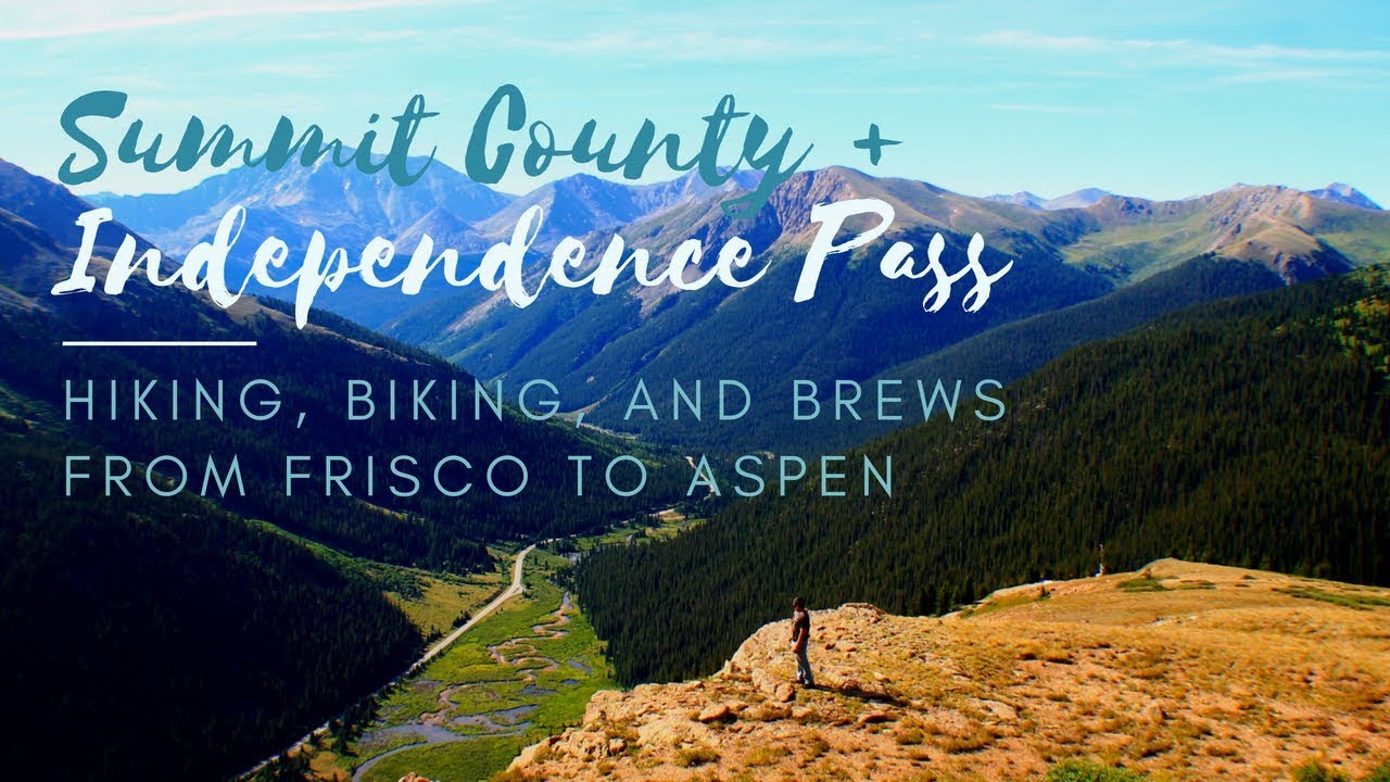 Summit County + Independence Pass: Hiking, Biking, and Brews from ...