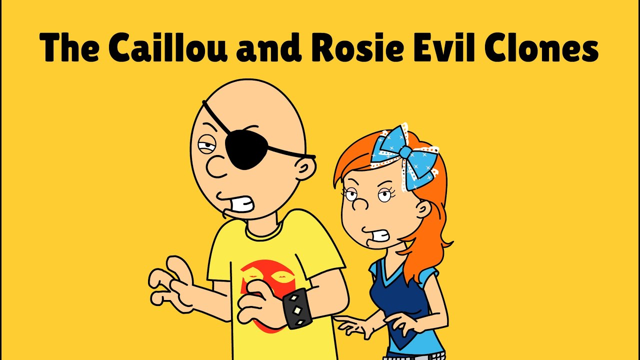 The Caillou and Rosie Evil Clones - YouTube
