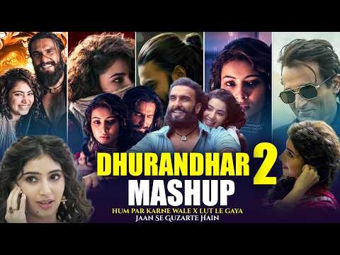 Dhurandhar Mashup | Hum Pyaar Karne Wale X Jaan Se Guzarte Hain X Lut Le Gaya  X Ranveer Singh Song