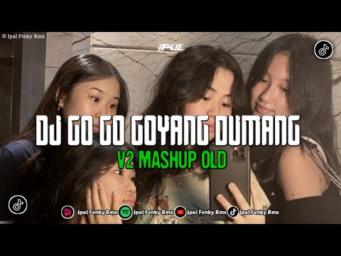 DJ GO GO GOYANG DUMANG V2 MASHUP OLD ENAF [ FT @fxoffc ] - YouTube