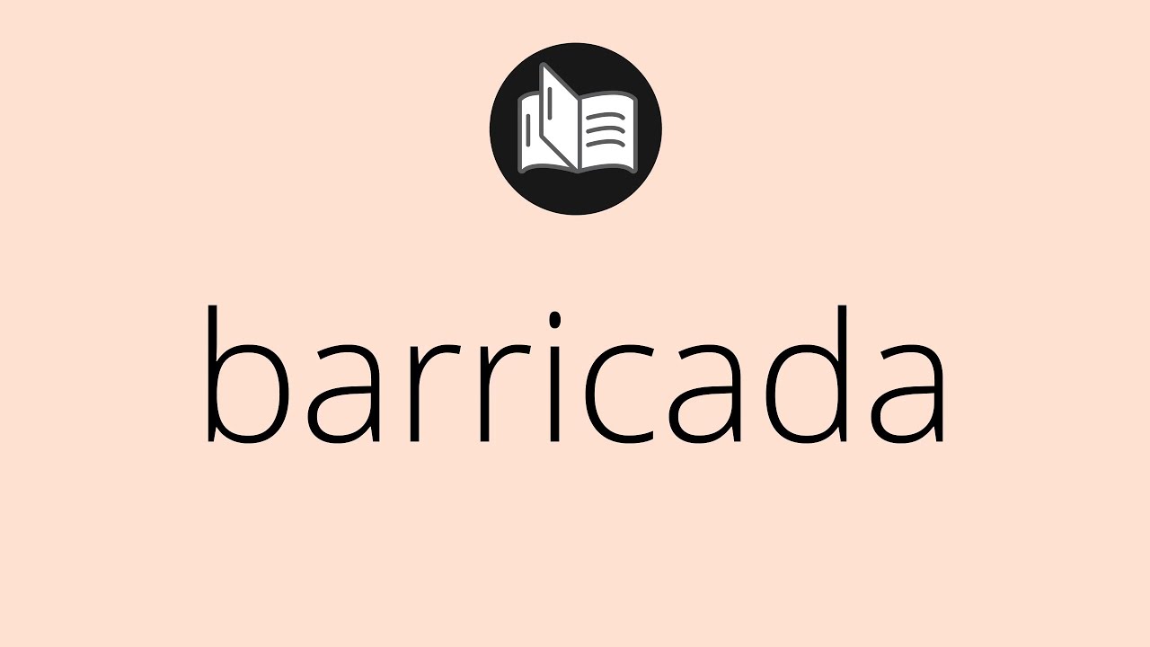 Que significa BARRICADA • barricada SIGNIFICADO • barricada DEFINICIÓN ...