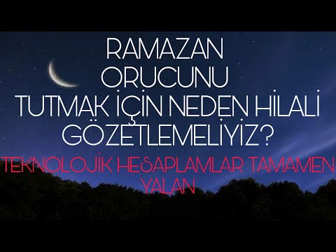 RAMAZAN ORUCUNU NEDEN HİLALE GÖRE TUTMALIYIZ?