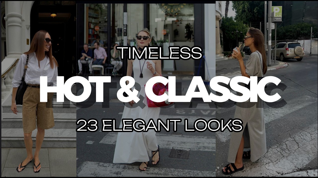 TIMELESS SUMMER STYLE For HOT WEATHER: 23 Elegant Outfits - YouTube