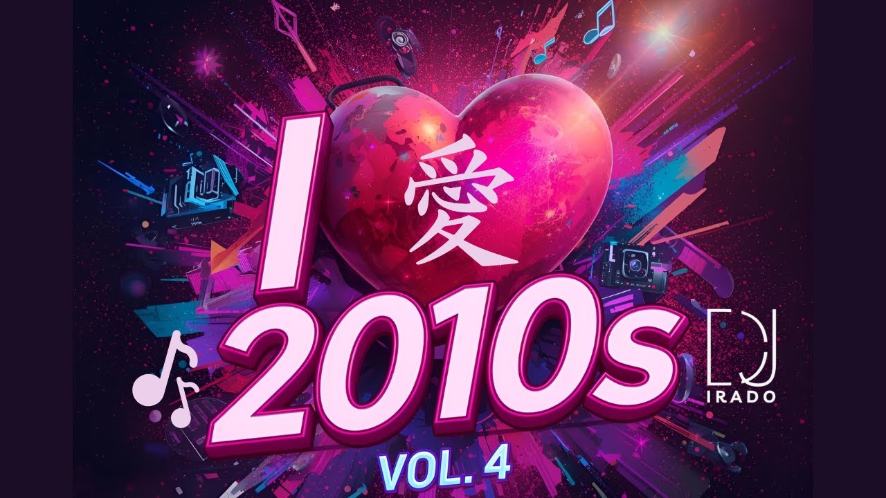 I Love 2010s Vol. 4 | Best Dance & Pop Hits Mix | DJ Irado Set Mix ...