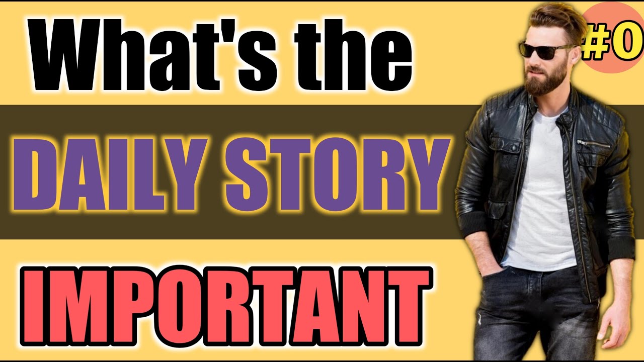 WHAT'S THE DAILY STORY INTRODUCTION - YouTube