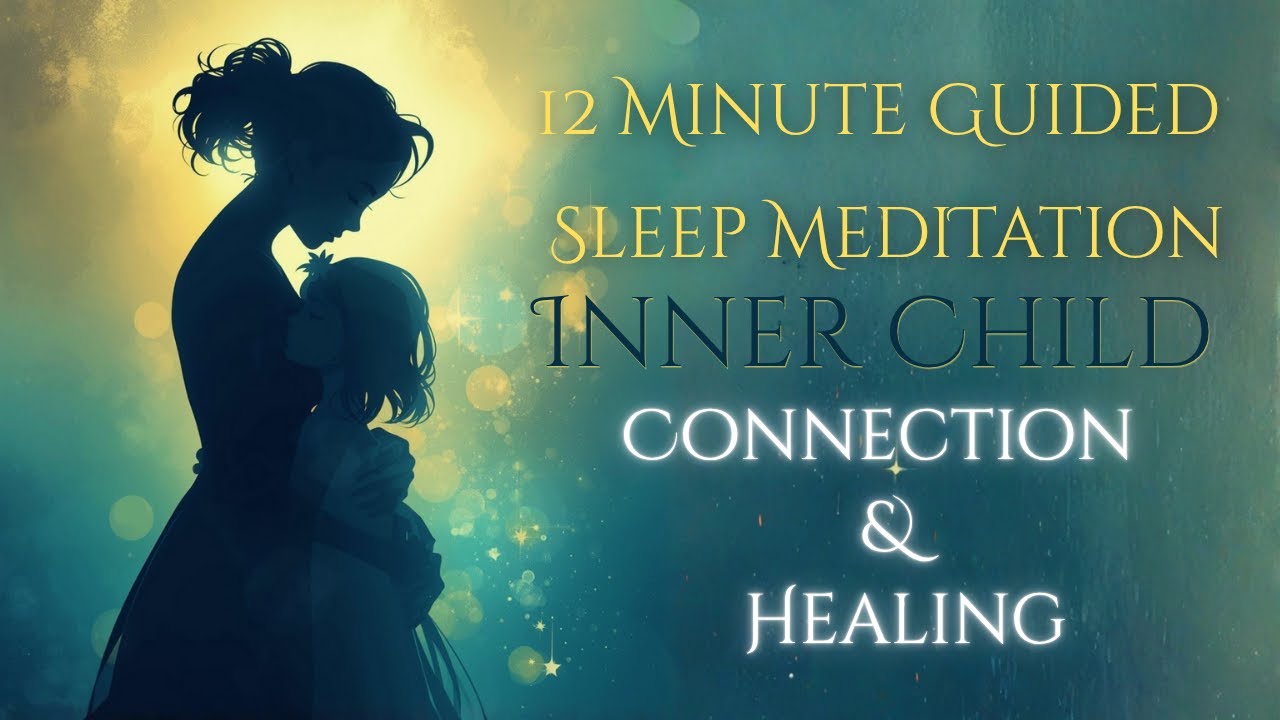 12 Minute Guided Sleep Meditation - Inner Child Connection & Healing ...