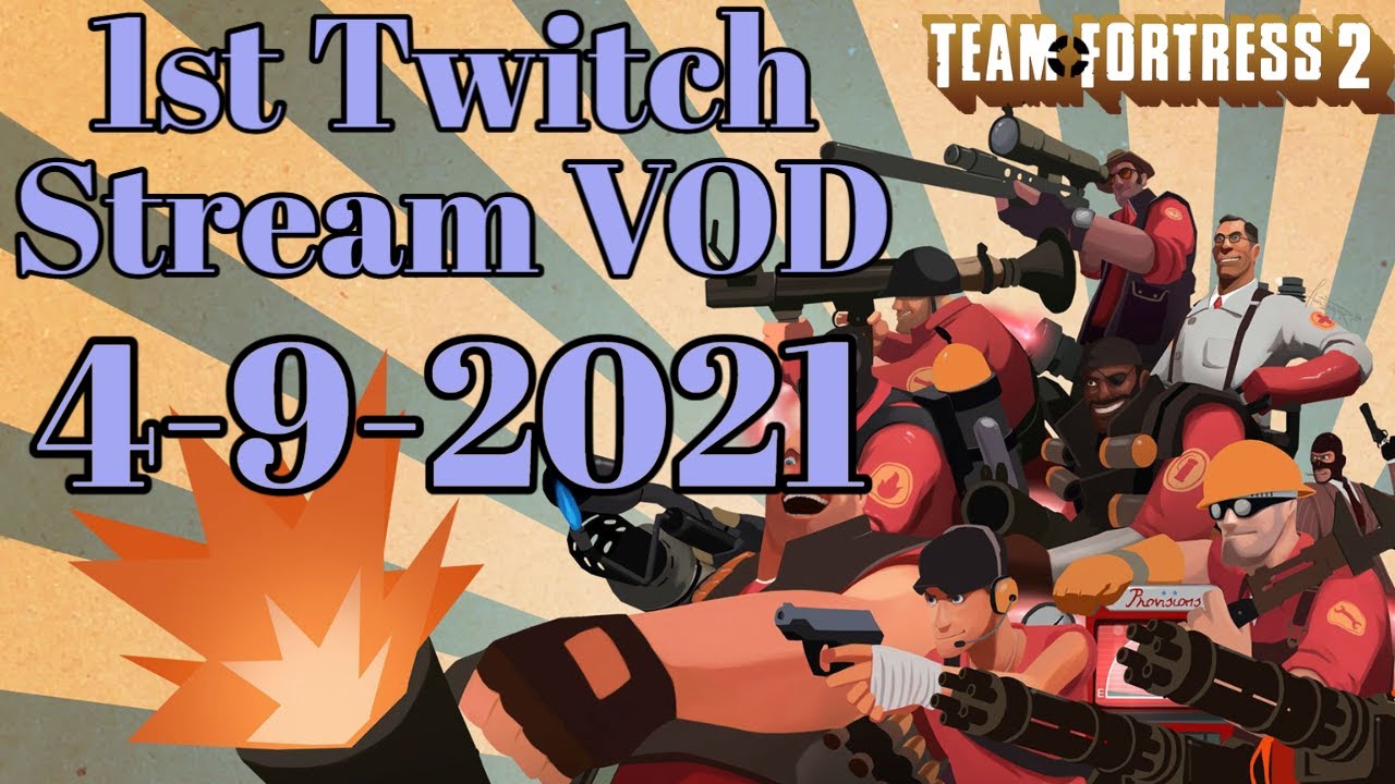 First TF2 Twitch Stream | TF2 Stream VOD 4-9-2021 - YouTube