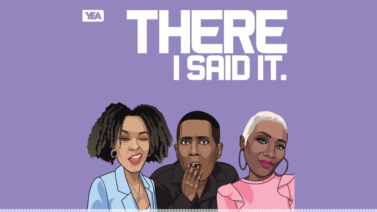 New Podcast: “There I Said It” - YouTube